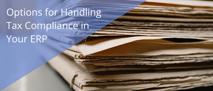 4 Options for Handling Tax Compliance in Your ERP